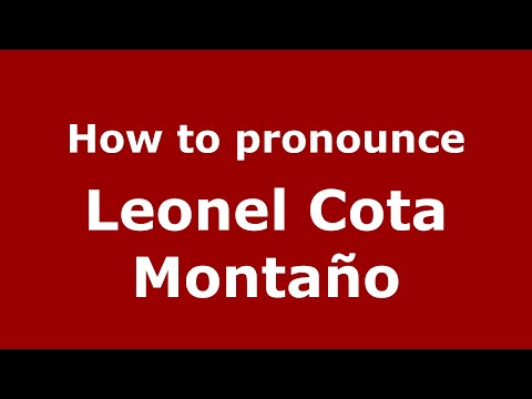How do you say Leonel Cota Montaño in Mexico (Mexican Spanish)? - PronounceNames.com