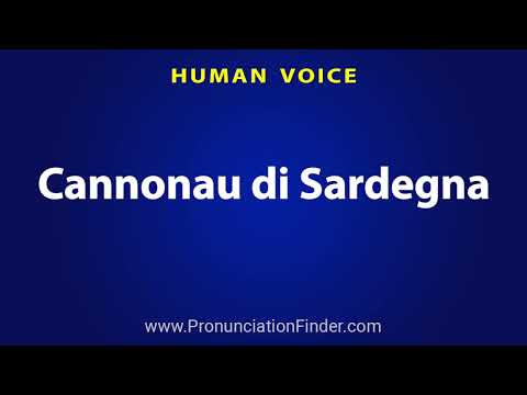 How To Pronounce Cannonau di Sardegna