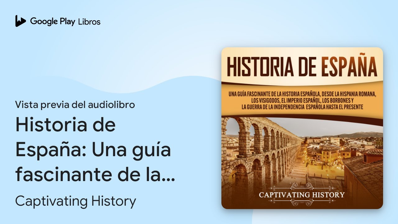 Historia de España: Una guía fascinante de la… de Captivating… · Vista previa del audiolibro