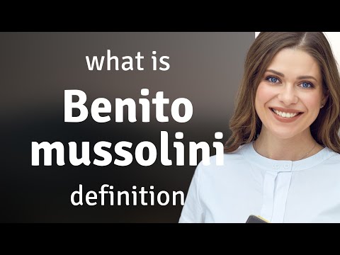 Benito mussolini — what is BENITO MUSSOLINI definition