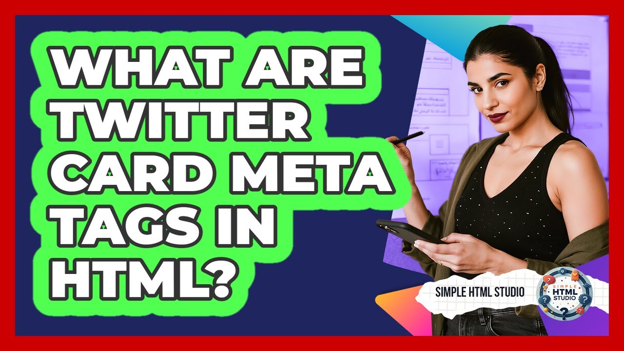 What Are Twitter Card Meta Tags In HTML? - Simple HTML Studio