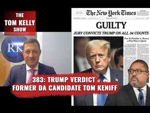 383: Trump Verdict With Tom Kenniff Former Manhattan DA Candidate – Tom ...