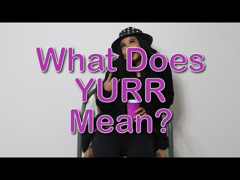 What Does YURR Mean?
