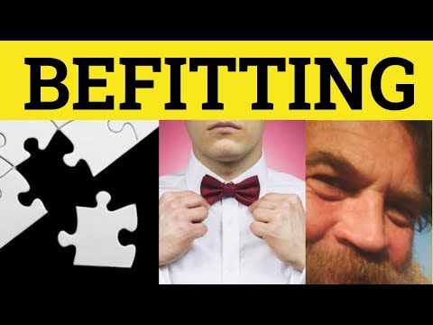 🔵 Befitting Unbefitting Befit - Unbefitting Meaning - Befitting Examples - Formal English