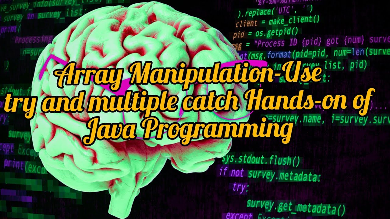 Array Manipulation -Use try and multiple catch Hands-on of Java Programming#TechieCoding