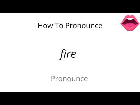 How to pronounce fire