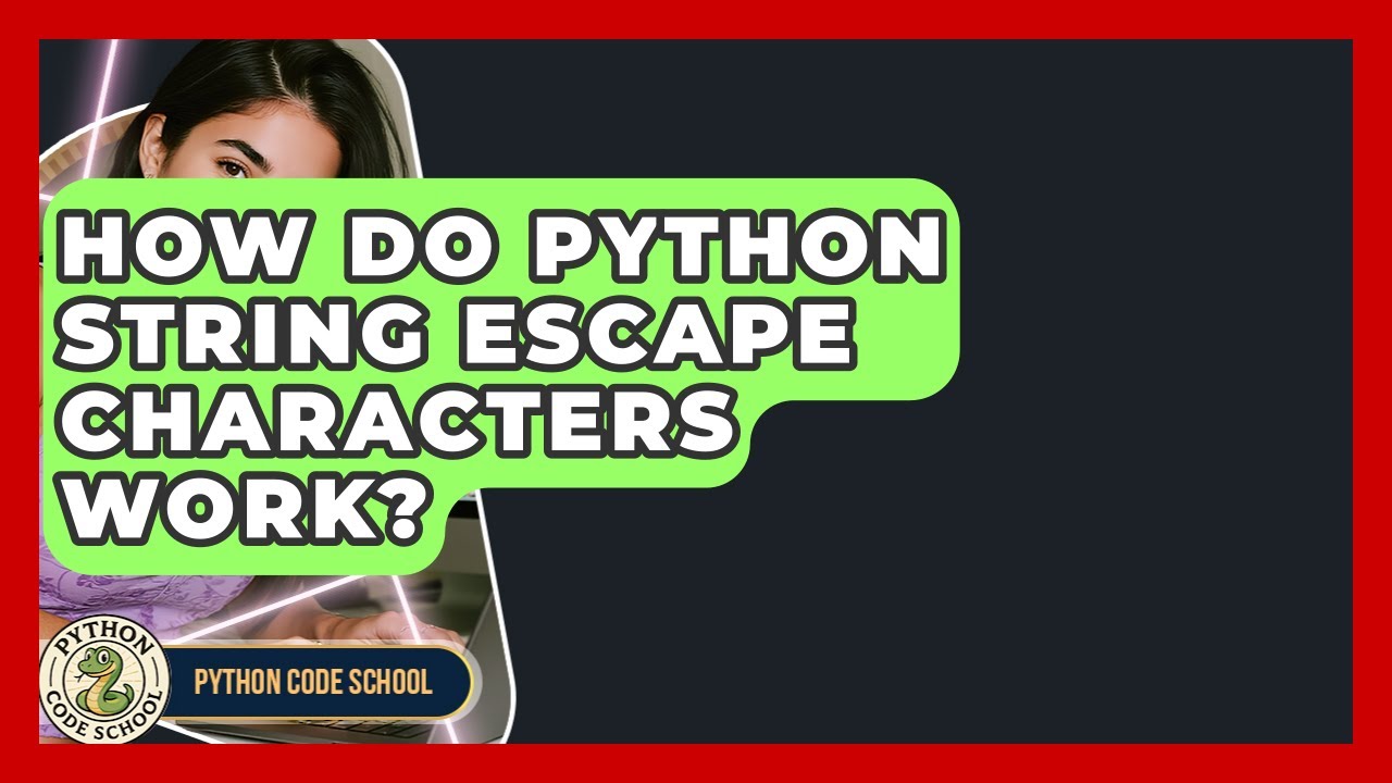 How Do Python String Escape Characters Work? - Python Code School