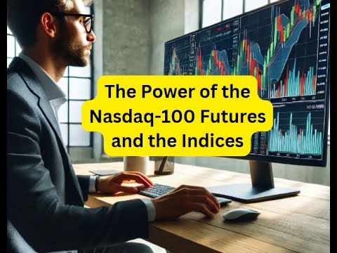 The Power of the Nasdaq-100 Futures and the Index $NDX. Impact to the QQQ.
