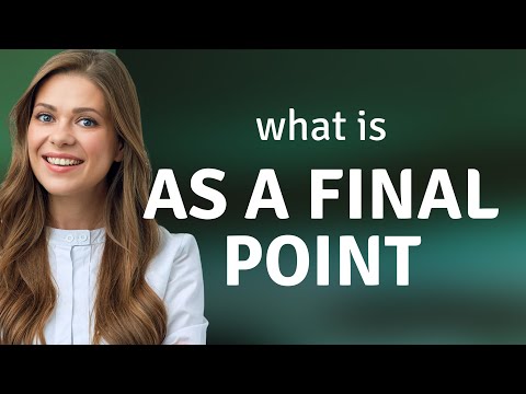 Understanding "As a Final Point" in English