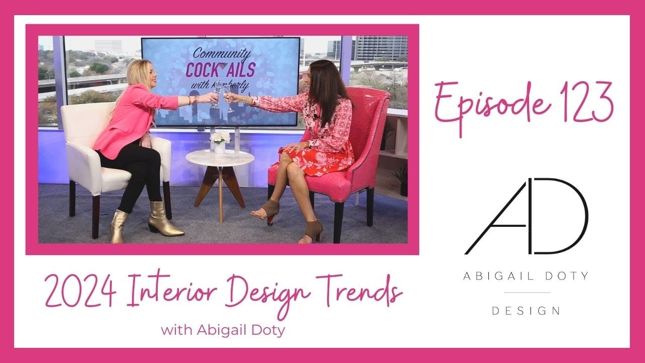 2024 Interior Design Trends with Abigail Doty || Community Cocktails with Kimberly Episode 123