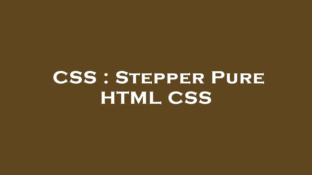 CSS : Stepper Pure HTML CSS