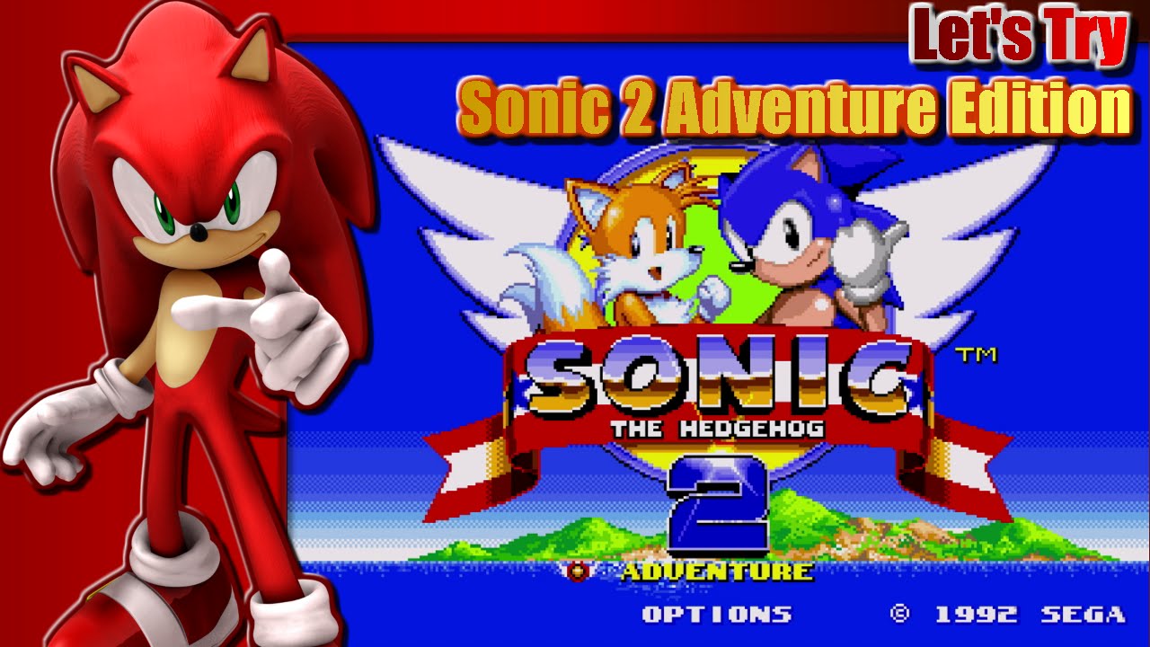 Let's Try Sonic 2 Adventure Edition