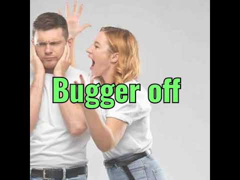 Bugger off, Bugger off meaning, bugger off pronunciation