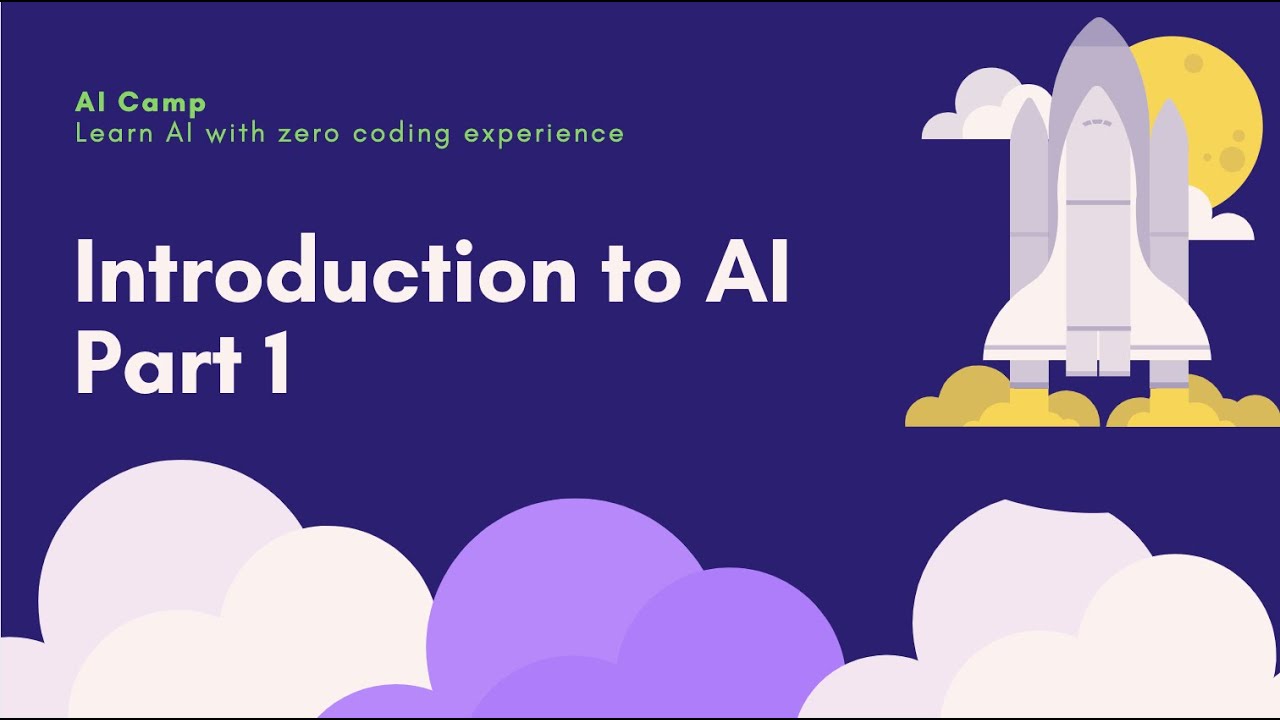 Part 1 - Introduction to AI by AI Camp