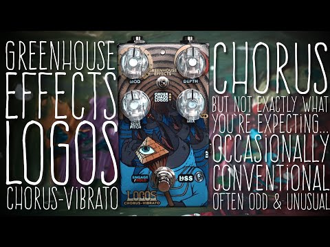 Greenhouse Effects LOGOS Chorus Vibrato Multi Modulator/Pitch | Reverb