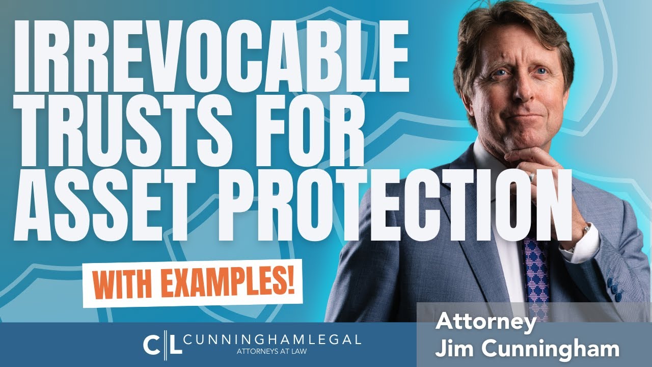 Irrevocable Trusts for Asset Protection (with examples)!