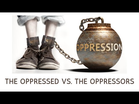 Oppression The Oppressed vs The Oppressors