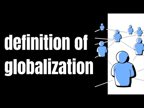 Definition of Globalization | Meaning Of Globalization and What Is Globalization ?