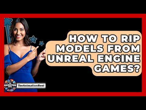 How To Rip Models From Unreal Engine Games? - The Animation Reel