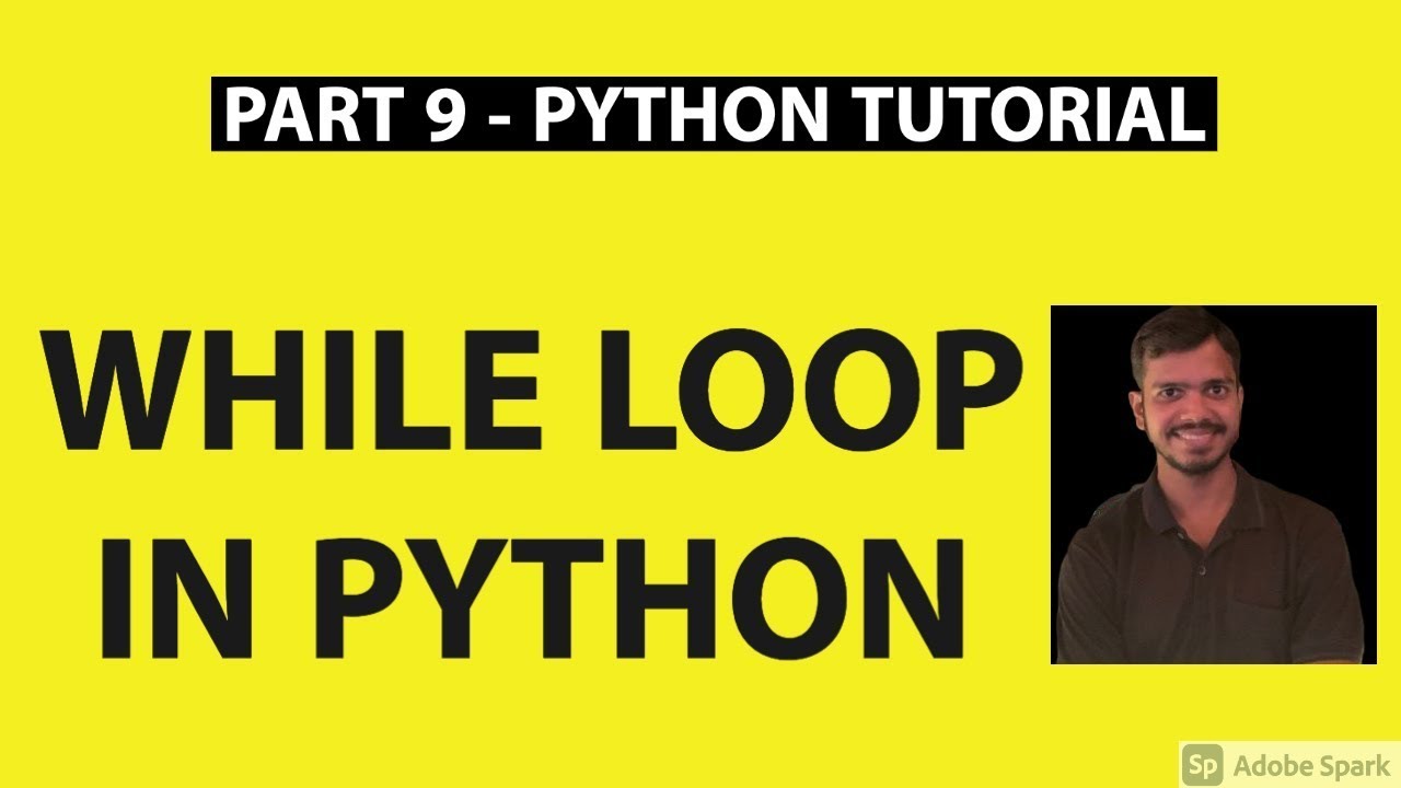 Part 9 - Python Tutorial | While Loop In Python With Examples
