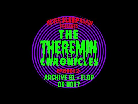 The Theremin Chronicles Podcast Episode 2: Archive 81 - Flop or Not?