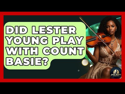 Did Lester Young Play With Count Basie? - Jazz Music Legends