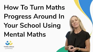 How To Turn Maths Progress Around In Your School Using Mental Maths ...