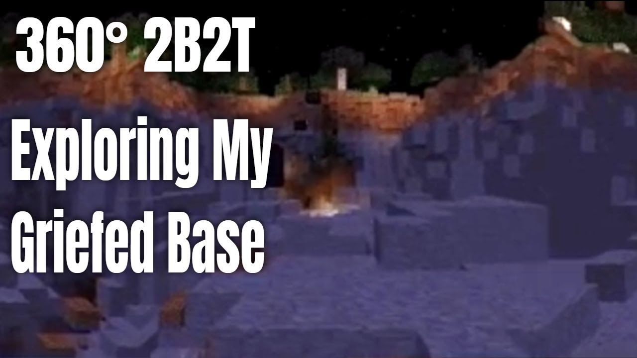 2B2T 360° - Exploring My Destroyed Base