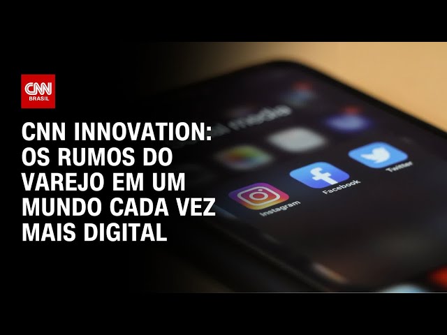 Os rumos do varejo em um mundo cada vez mais digital | CNN Brasil