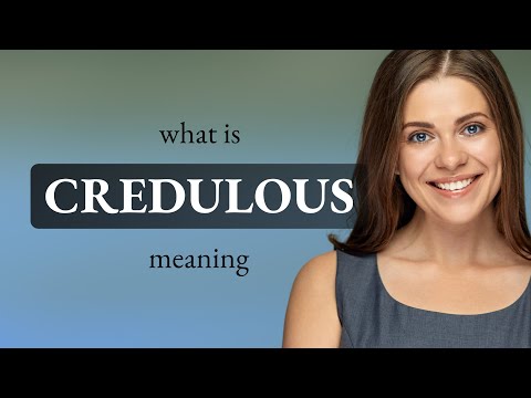 Credulous — CREDULOUS meaning