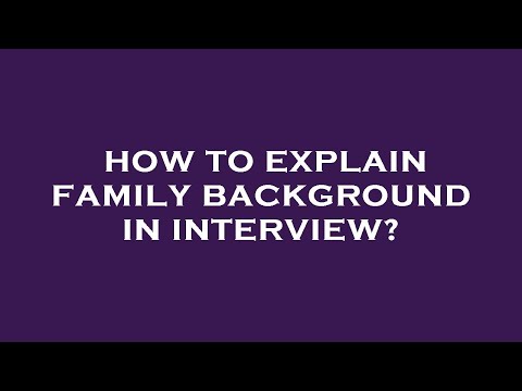 How to explain family background in interview?