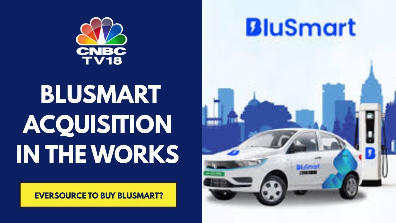 Eversource Capital In Advanced Talks To Acquire Ride Hailing Firm BluSmart, Say Sources | CNBC TV18