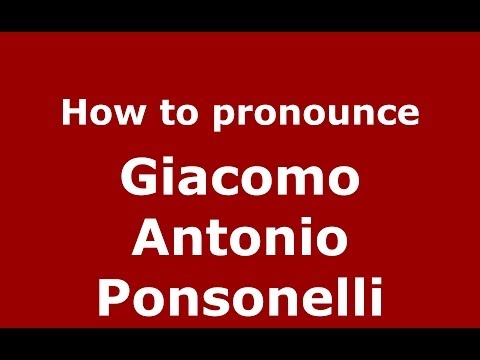 How to pronounce Giacomo Antonio Ponsonelli (Italian/Italy) - PronounceNames.com