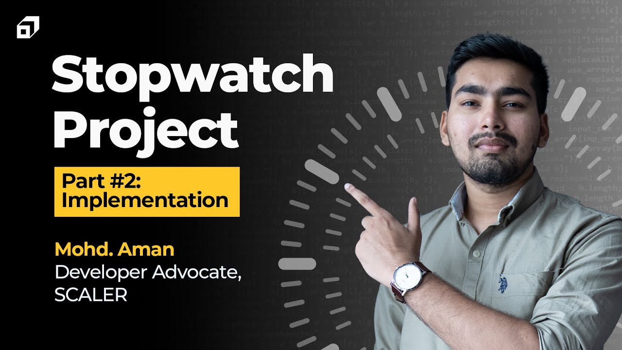 Build a Stopwatch using JavaScript - Part #2 | JS Project | Coding Logic behind Timer | DOM @SCALER​