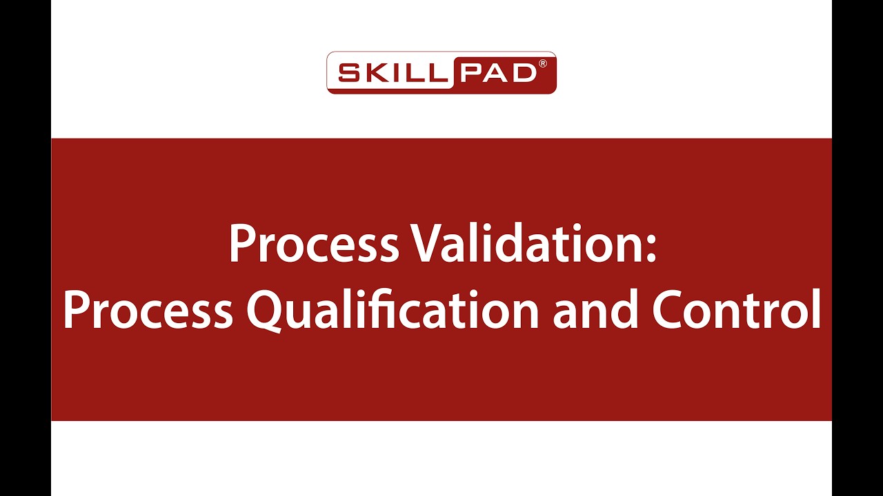 Process Validation: Process Qualification and Control