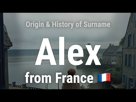 Alex from France 🇫🇷 - Meaning, Origin, History & Migration Routes of Surname