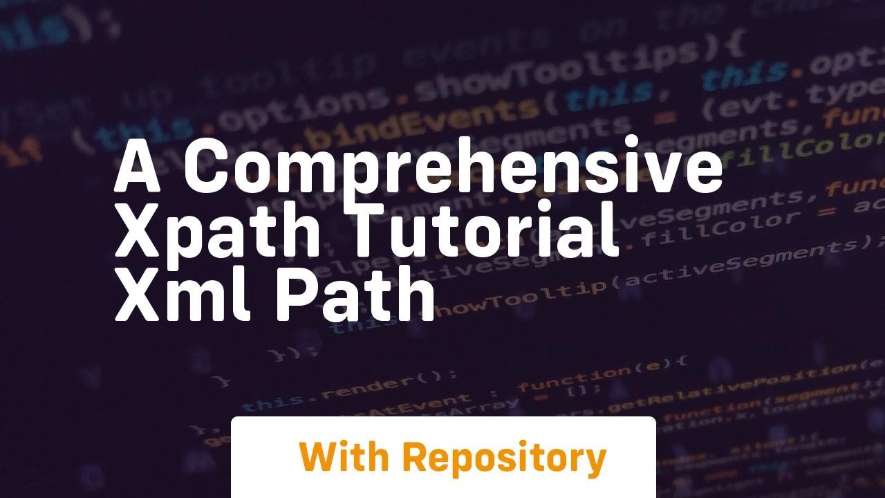 a comprehensive xpath tutorial xml path