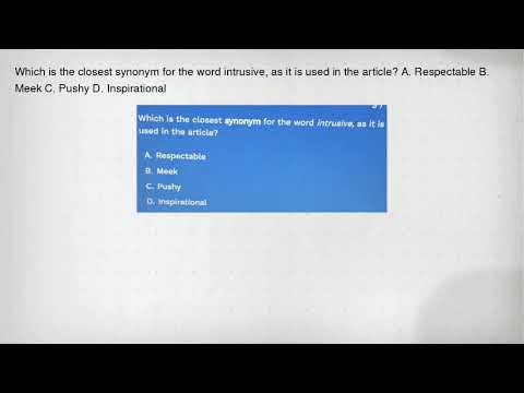 Which is the closest synonym for the word intrusive, as it is used in the article? A. Respectable B.