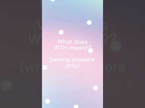what does wth mean? (wrong answers only)