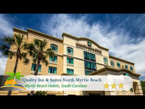 Quality Inn & Suites North Myrtle Beach - Myrtle Beach Hotels, South Carolina