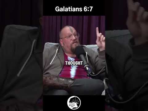 Galatians 6:7 "Be not deceived; God is not mocked: for whatsoever a man soweth, ..."