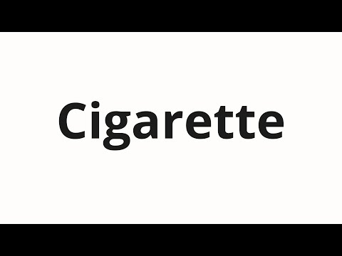 How to pronounce Cigarette