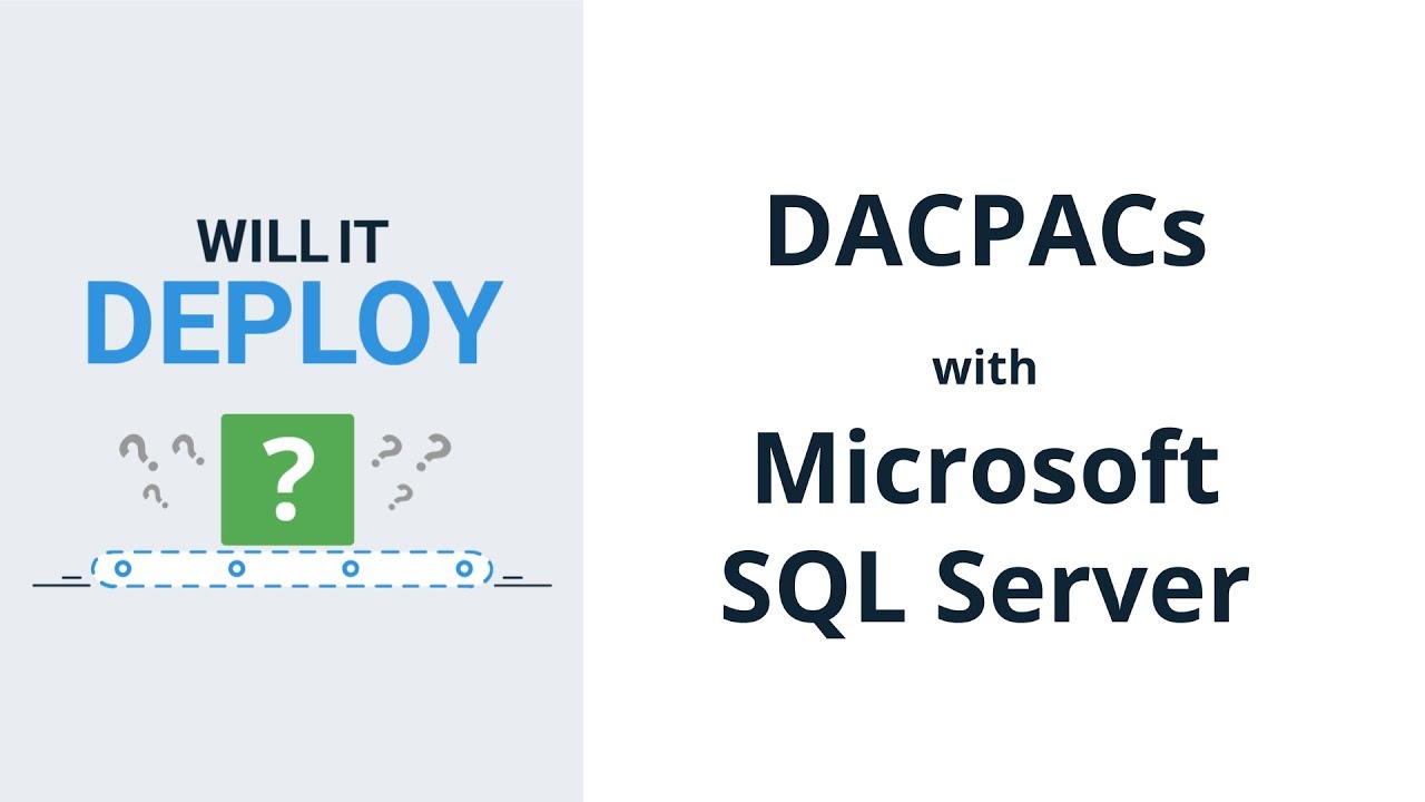 Deploying a SQL Server Database with a DACPAC - Will it Deploy? Episode 4