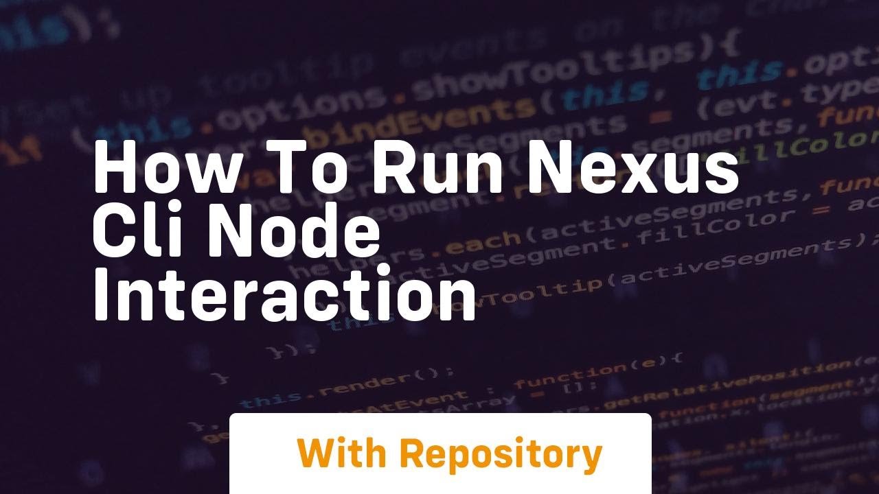 How to run nexus cli node interaction