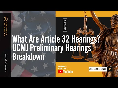 What Are Article 32 Hearings? UCMJ Preliminary Hearings Breakdown