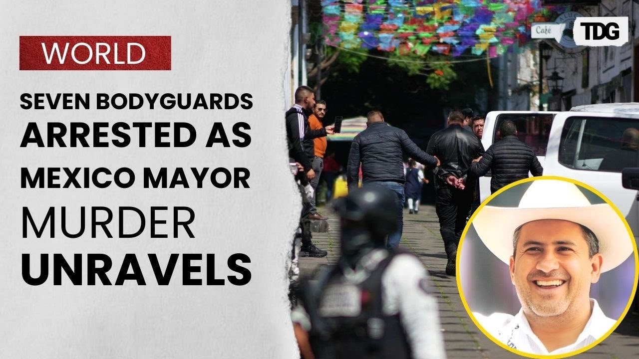 Mexico Mayor Manzo assassination plot takes shocking new turn, seven guards arrested | TDG