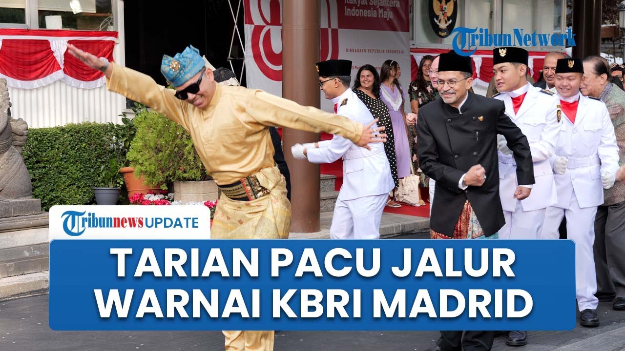 Meriahkan Hari Kemerdekaan RI, Tarian Pacu Jalur Tampil di KBRI Madrid ...