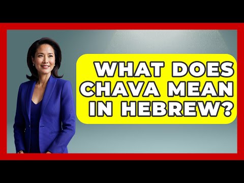 What Does Chava Mean In Hebrew? - Jewish Teachings For All