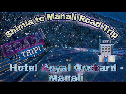 12 hrs Road Trip from Shimla to Manali | Hotel Royal Orchard (Manali) Review | Himachal Tour Day 3 š