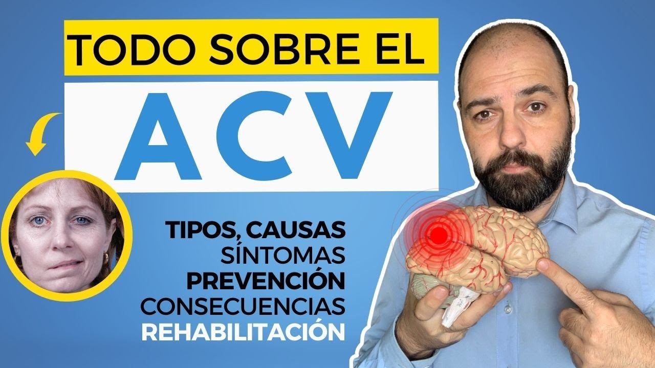TODO sobre el Accidente Cerebrovascular (ACV): tipos, síntomas, causas, rehabilitación y prevención